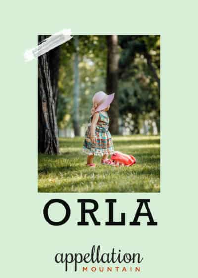 Baby Name of the Day: Orla - Appellation Mountain