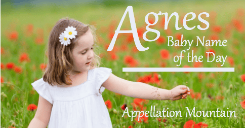 Agnes: Baby Name of the Day - Appellation Mountain
