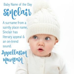 Sinclair: Baby Name of the Day - Appellation Mountain