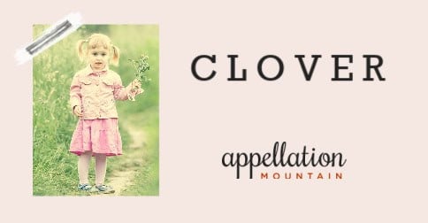 Baby Name of the Day: Clover - Appellation Mountain