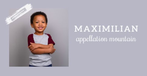 Baby Name Maximilian: Dashing Classic - Appellation Mountain