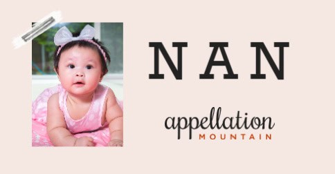 Baby Name of the Day: Nan - Appellation Mountain