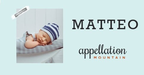 Baby Name of the Day: Matteo - Appellation Mountain