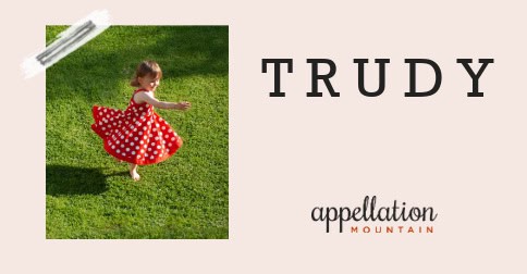 Baby Name of the Day: Trudy - Appellation Mountain