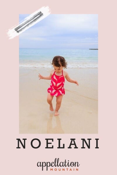 Baby Name of the Day: Noelani - Appellation Mountain