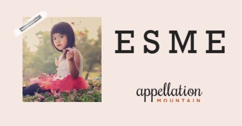 Esme: Baby Name of the Day - Appellation Mountain