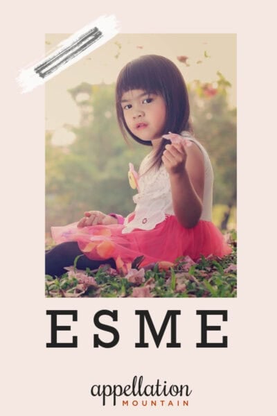 Esme: Baby Name of the Day - Appellation Mountain