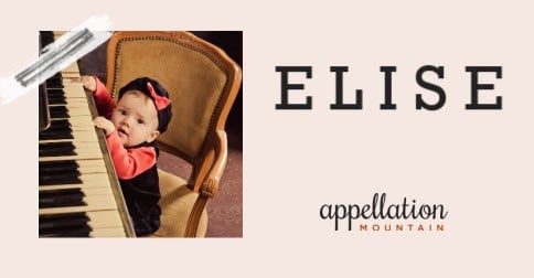 Elise: Baby Name of the Day - Appellation Mountain