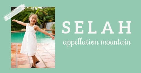 Selah: Baby Name of the Day - Appellation Mountain