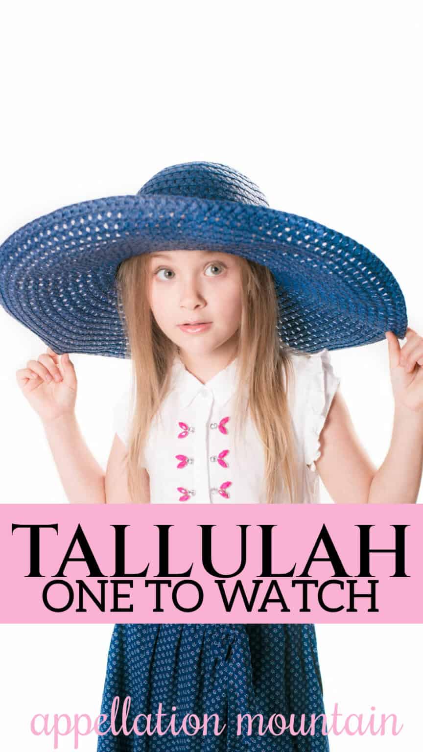 Tallulah: Baby Name of the Day - Appellation Mountain