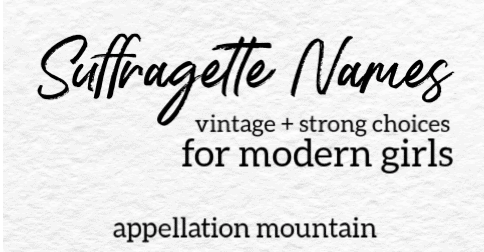 Ada, Cady, Olive: Suffragette Names - Appellation Mountain