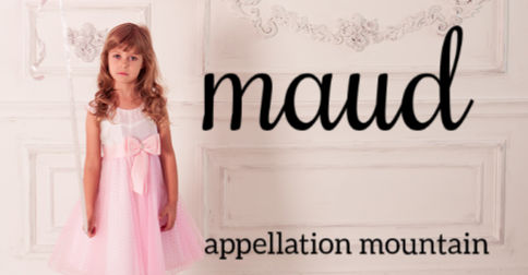 Maud: Baby Name of the Day - Appellation Mountain