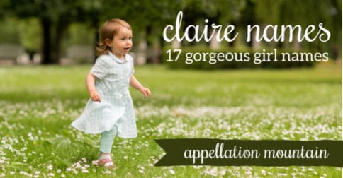 Clara, Clarity, and Clarion: Claire Names - Appellation Mountain