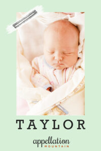Taylor: Baby Name of the Day - Appellation Mountain