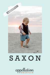 Saxon: Baby Name of the Day - Appellation Mountain