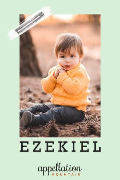 Ezekiel: Baby Name of the Day - Appellation Mountain