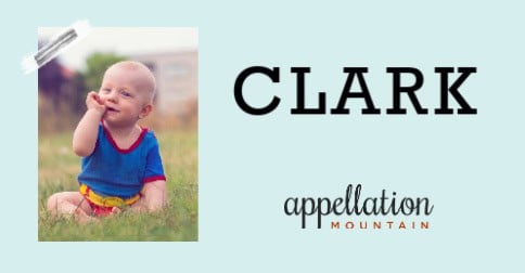 Baby Name of the Day: Clark - Appellation Mountain