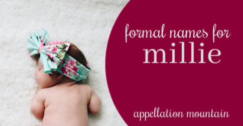 Formal Names for Millie: Millicent, Amelia, and More - Appellation Mountain