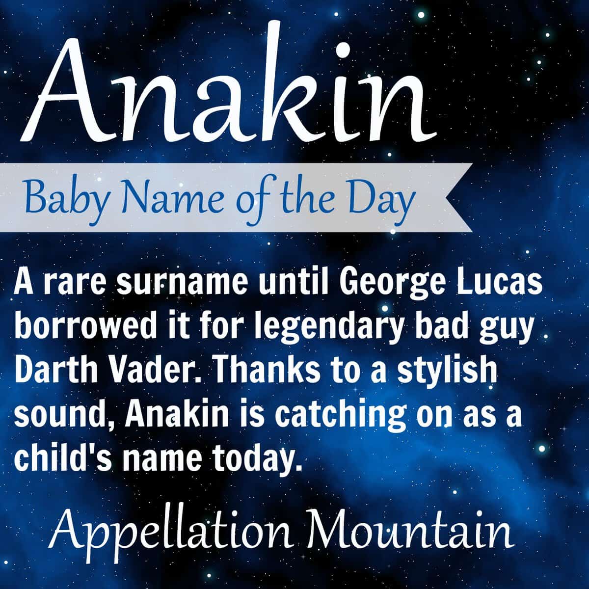 Anakin: Baby Name of the Day - Appellation Mountain