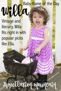 Willa: Baby Name of the Day - Appellation Mountain