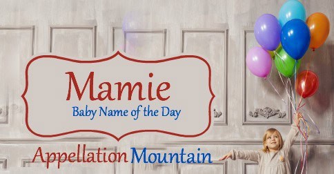 Mamie: Baby Name of the Day - Appellation Mountain