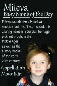 Mileva: Baby Name of the Day - Appellation Mountain
