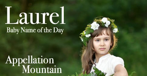 Laurel: Baby Name of the Day - Appellation Mountain