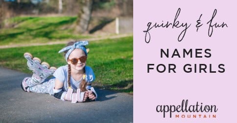 Surprising, Rare, and Quirky Girl Names - Appellation Mountain