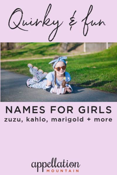 Surprising, Rare, and Quirky Girl Names - Appellation Mountain