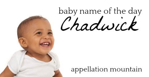 Chadwick: Baby Name of the Day - Appellation Mountain
