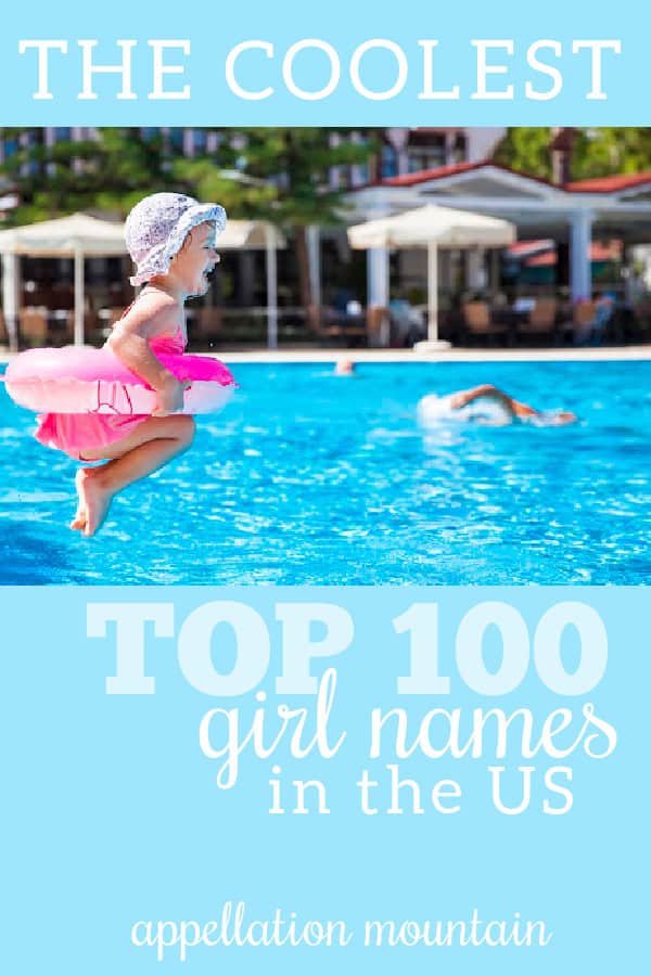 Coolest Top 100 Girl Names Scarlett Aria Zoe Appellation Mountain Coolest Top 100 Girl Names Scarlett Aria Zoe Appellation Mountain