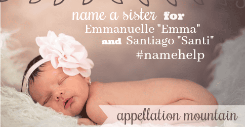 Name Help: A Sister for Emma and Santi - Appellation Mountain
