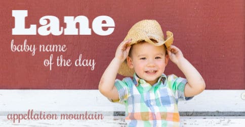 Lane: Baby Name of the Day - Appellation Mountain