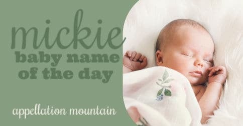 Mickie: Baby Name of the Day - Appellation Mountain