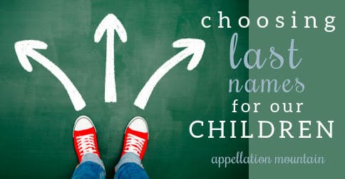 Choosing Your Child's Last Name - Appellation Mountain