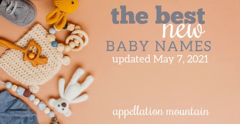 Best New Baby Names 2021: Jones, Jovie, Mazikeen - Appellation Mountain