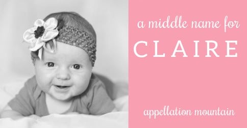 Name Help: A Middle Name for Claire - Appellation Mountain