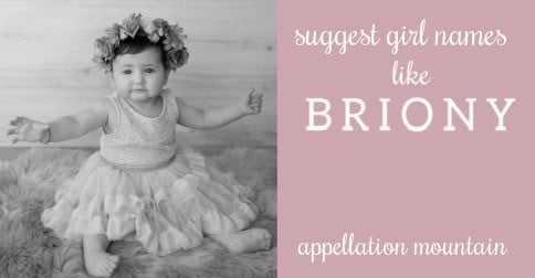 Name Help: Names like Briony - Appellation Mountain