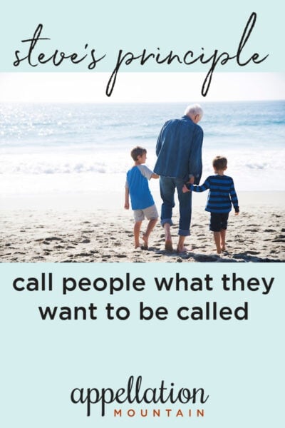 Steve's Principle: Call People What They Want to Be Called ...