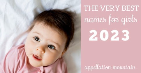 Girl Names 2023: Best Names for the New Year - Appellation Mountain