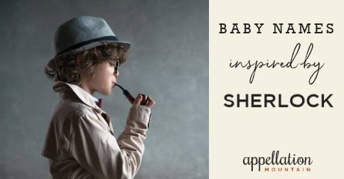 Baby Names from Sherlock Holmes - Appellation Mountain