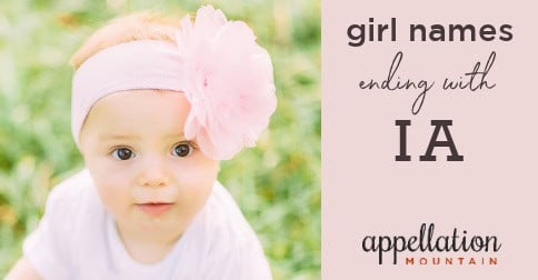 Adalia to Zinnia: Girls Names Ending with ia - Appellation Mountain