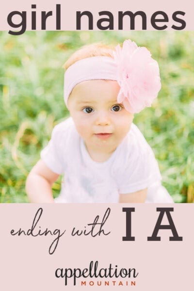 Adalia to Zinnia: Girls Names Ending with ia - Appellation Mountain
