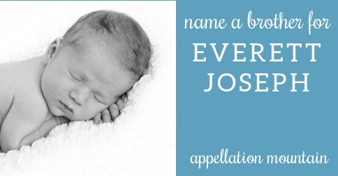 Name Help: A Brother for Everett Joseph - Appellation Mountain