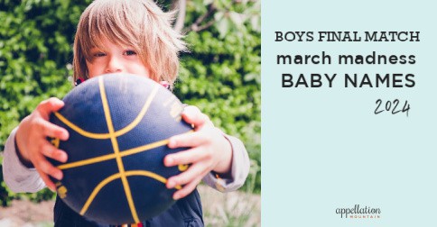 March Madness Baby Names 2024: Boys Final - Appellation Mountain