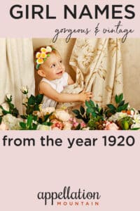 Gorgeous Girl Names Popular in 1920 - Appellation Mountain