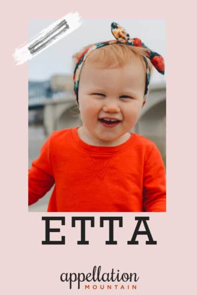 Baby Name Etta: Short, Sparky and Ready for Discovery - Appellation ...