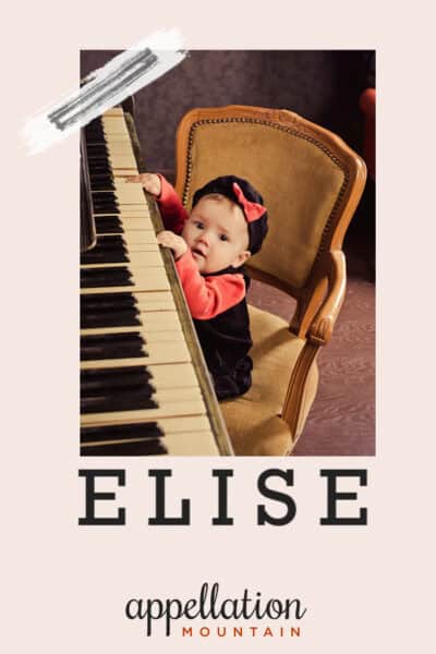 Elise: Baby Name of the Day - Appellation Mountain
