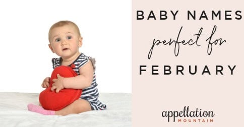 February Baby Names: Love and Celebration - Appellation Mountain