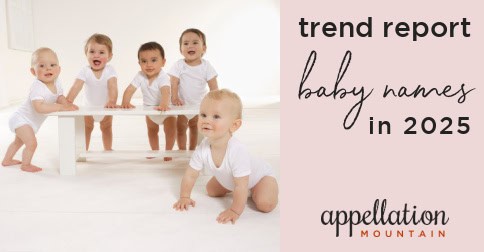 Baby Name Trends 2025: What Matters Most Now - Appellation Mountain